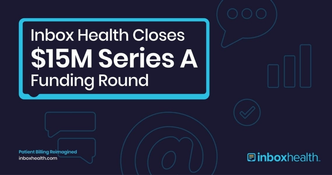 Inbox Health Raises $15 Million in Series A Financing Round - Inbox Health